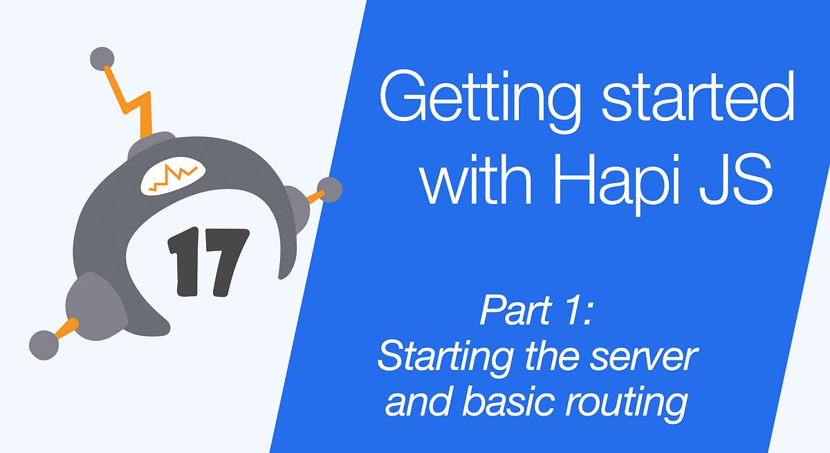 Getting started with Hapi JS. Part 1: setting up the server and basic ... Getting started with Hapi JS. Part 1: setting up the server and basic ...