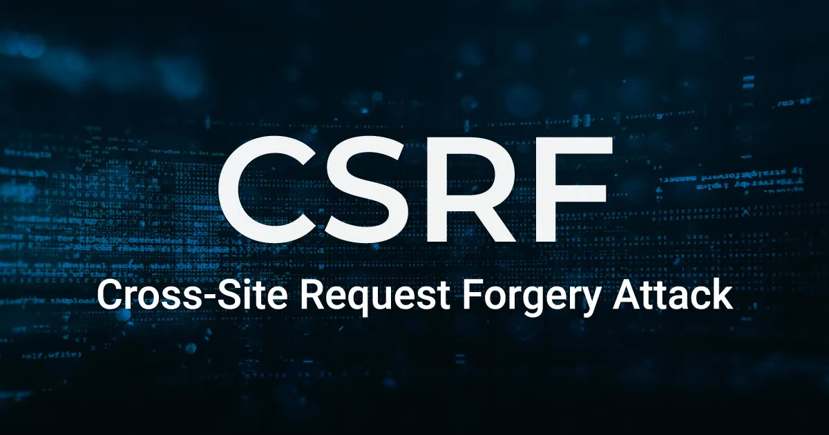 Cross-Site Request Forgery (CSRF): What It Is and How to Prevent It ...