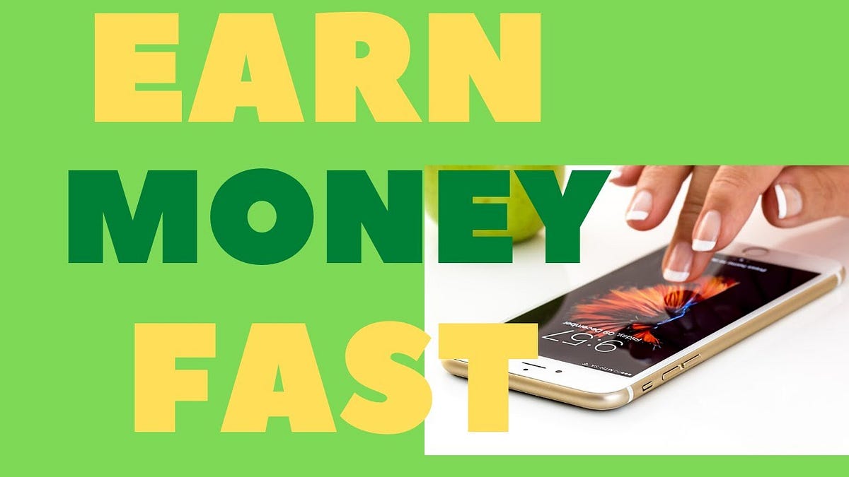 How to EARN Money Fast in 2021?? $🤑$🤑$🤑$ | by manu | Medium