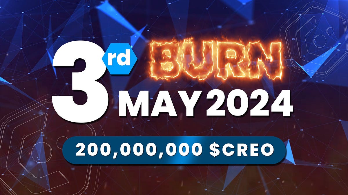 $CREO 3rd Burn Completion : Important Details To Note | by Creo Engine ...
