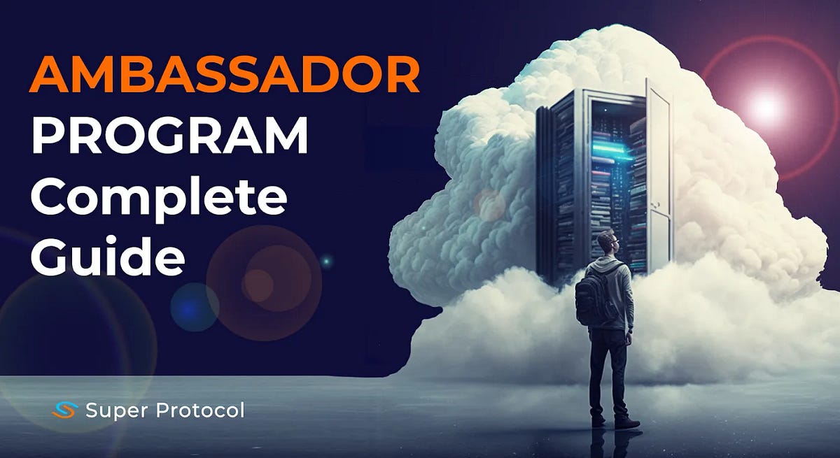 Super Protocol Ambassador Program v3.0 | by Stip11 | Coinmonks | May ...