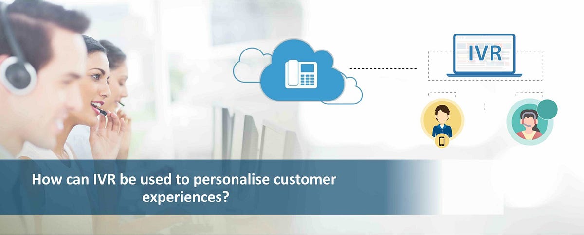 How can IVR be used to personalize customer experiences? | by mcube ...