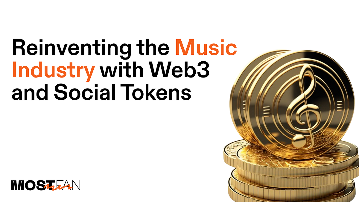 Reinventing the Music Industry with Web3 and Social Tokens | by MostFan ...
