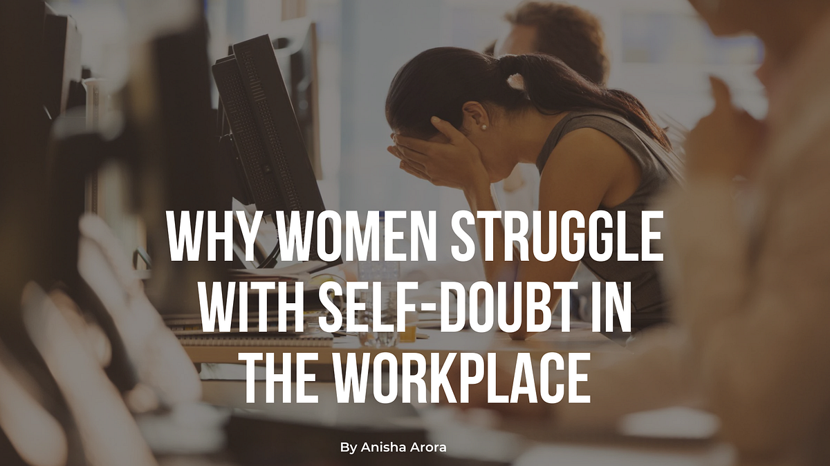 Why Women in the Corporate World Struggle with Self-Doubt | by Anisha ...