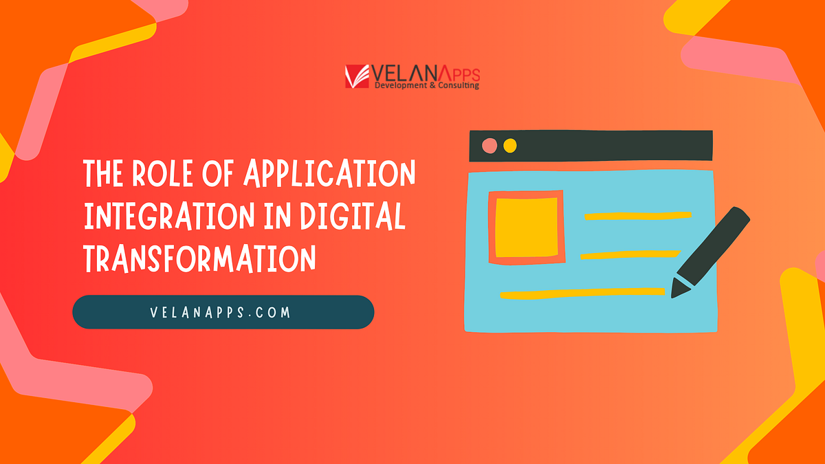 The Role of Application Integration in Digital Transformation | by ...