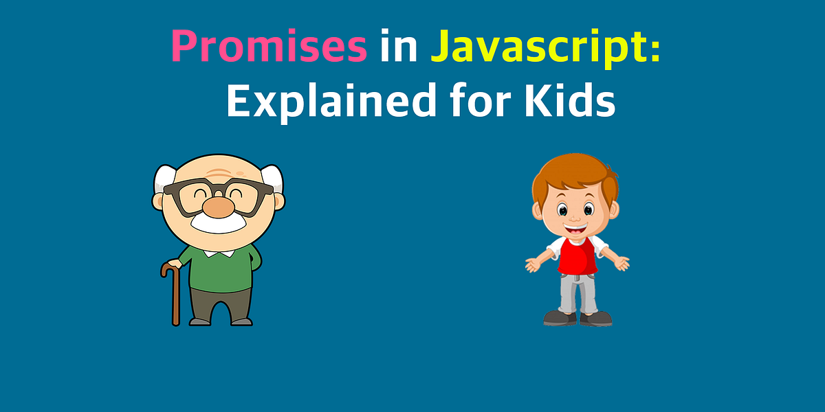 Promises in JavaScript: Explained for Kids | by ALEXANDRU TAPIRDEA ...