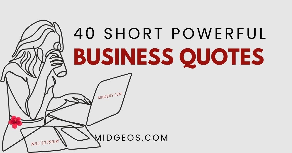 40 Short Powerful Business Quotes | by MidGeos | Medium