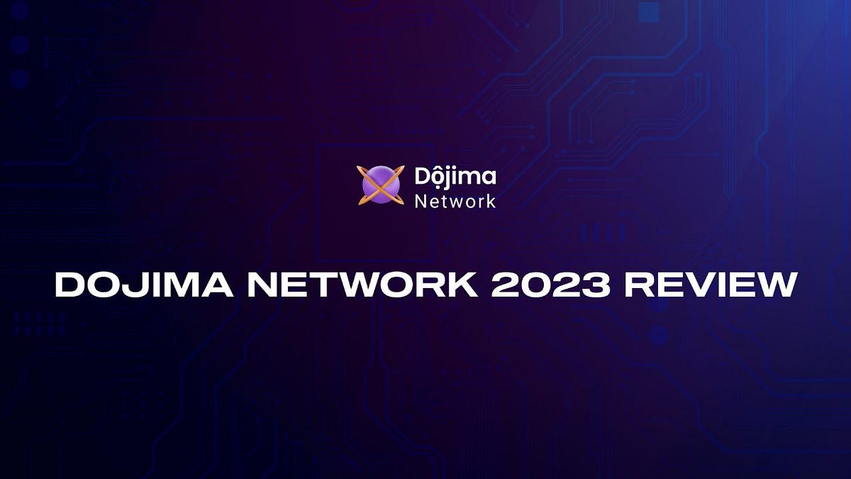 DOJIMA NETWORK 2023 REVIEW | by Dojima Foundation | DojimaNetwork | Medium