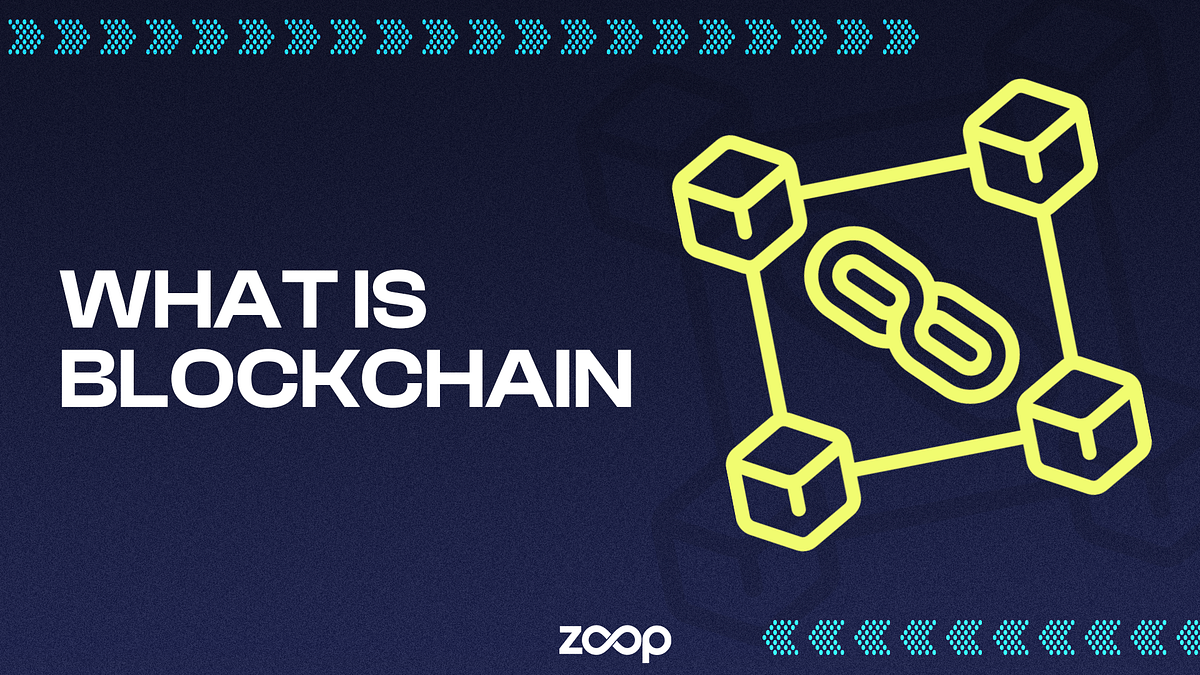 What is Blockchain. One of the most important inventions of… | by Zoop ...