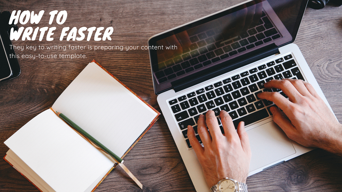 How To Write Faster With this Surprisingly Easy Template | by Chris ...