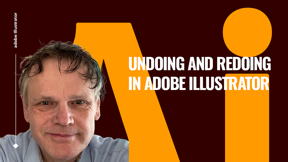 Undoing and Redoing in Adobe Illustrator | by Benard Kemp (Coach and ...