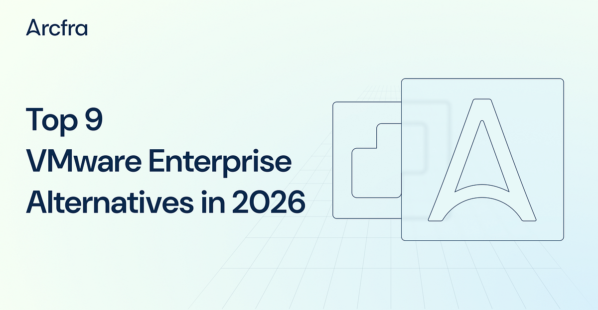 Top 9 VMware Enterprise Alternatives in 2026 | by Arcfra | Medium