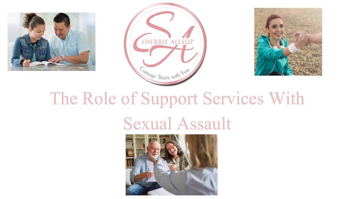 The Role of Support Services With Sexual Assault | by Sherrie Allsup ...