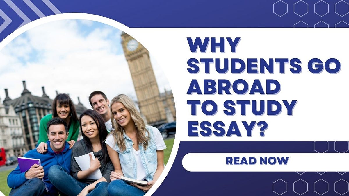 Why students go abroad to study essay? | by Ravi Singh | Medium