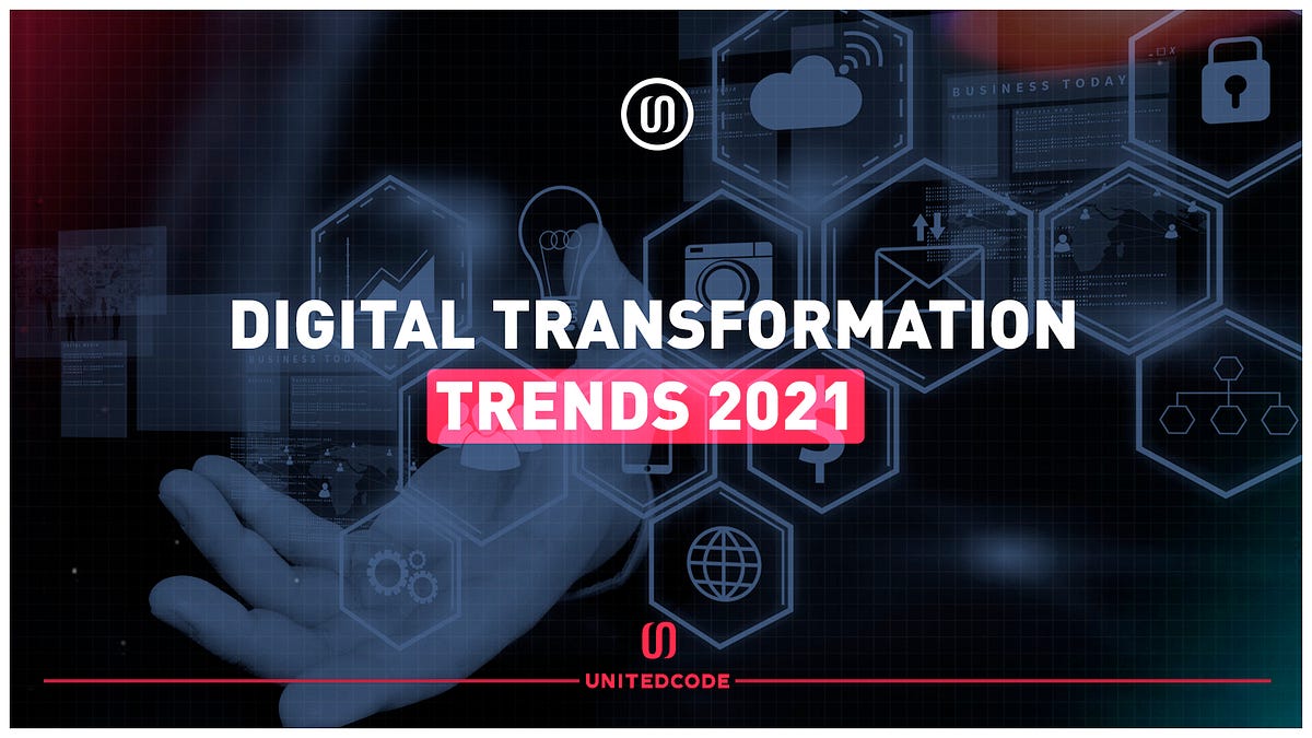 Digital Transformation Trends 2021 | by Oleksiy Horshkov | Medium