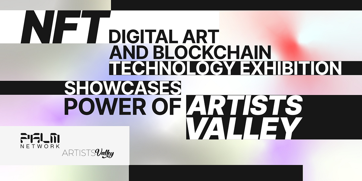 Artists Valley Showcase The Power of NFT Digital Art and Blockchain Technology in Successful ...