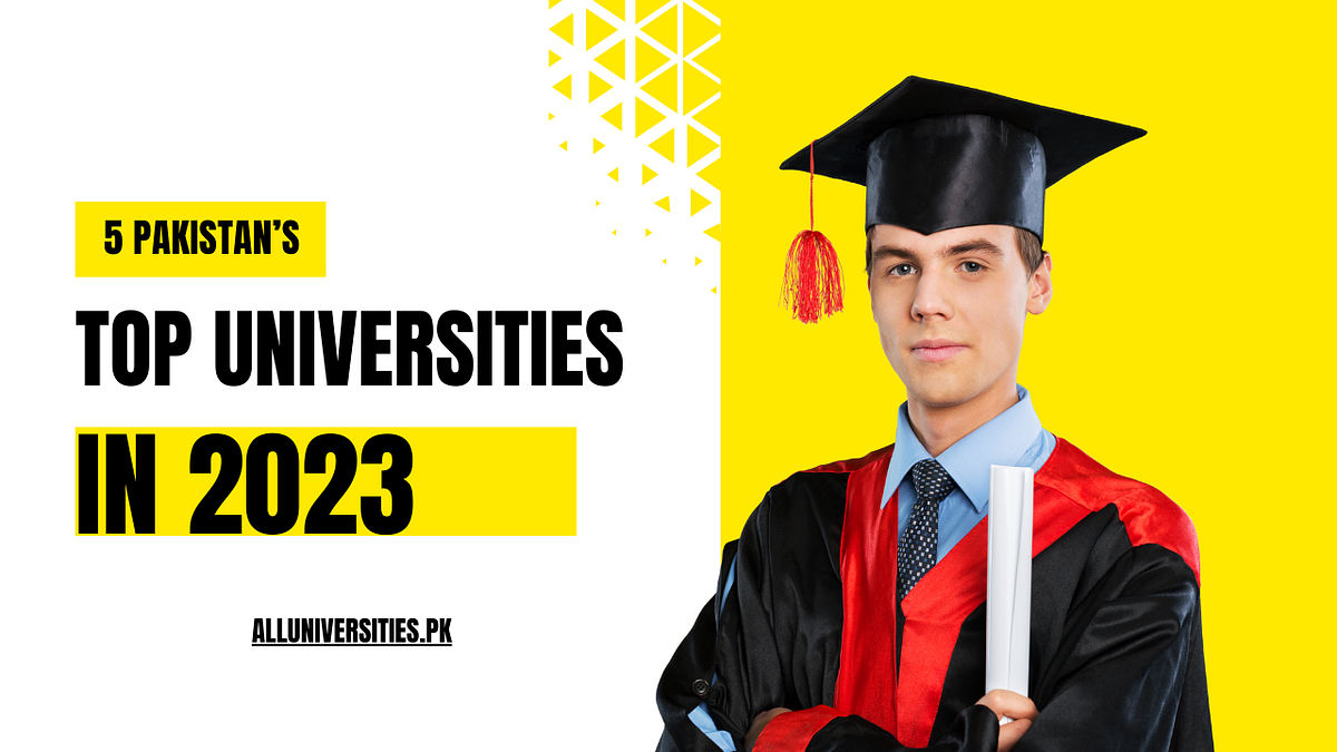 Pakistan's Top Universities in 2023 | Medium