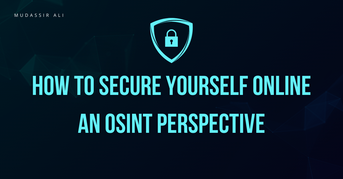 How to Secure Yourself Online: An OSINT Perspective | by Mudassir Ali | Aug, 2024 | Medium