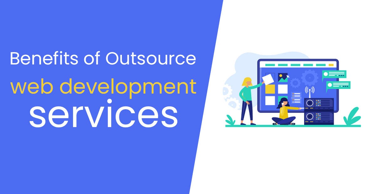 Benefits of Outsource web development services | by alanwatson | Medium