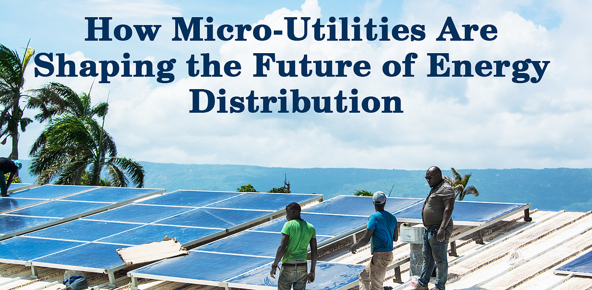 How Micro-Utilities Are Shaping the Future of Energy Distribution | by ...