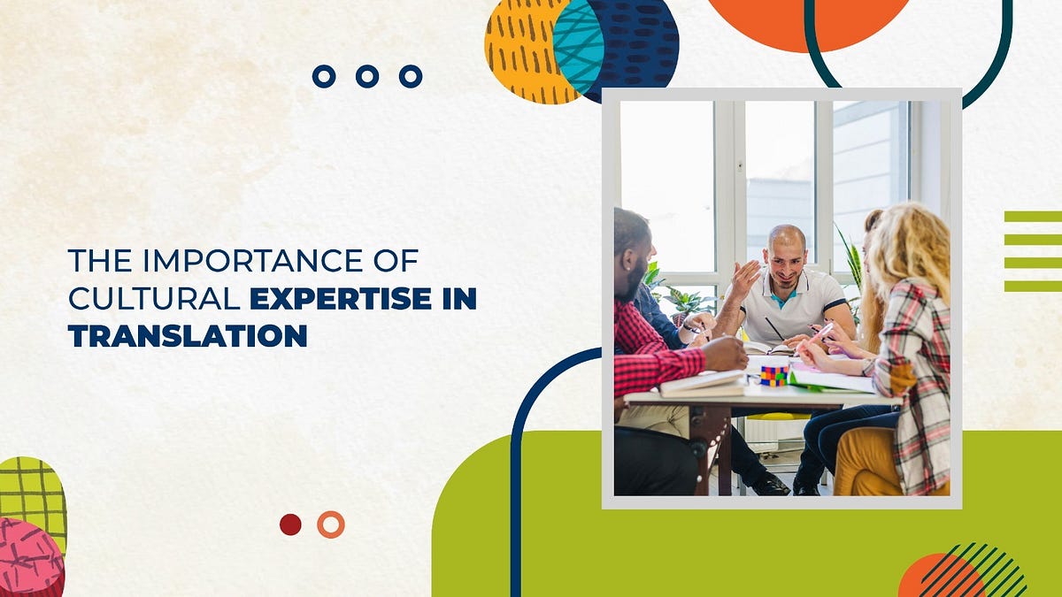 The Importance of Cultural Expertise in Translation | by Metaphrasis ...