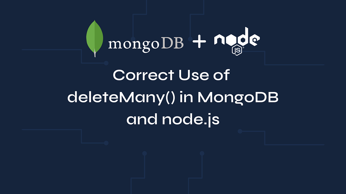 Correct use of deleteMany() in MongoDB - Saad Tanvir - Medium