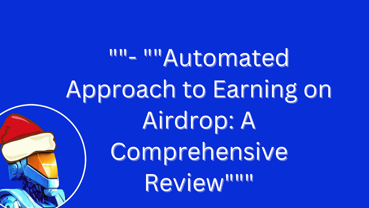 Automated Approach to Earning on Airdrop: A Comprehensive Review | by @layomidefi.Eth | Medium