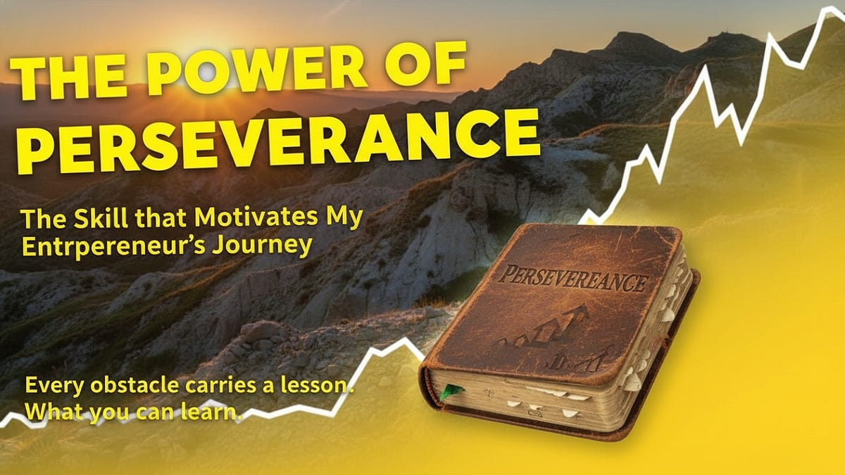 The Power of Perseverance: The Skill that Motivates My Entrepreneur’s ...
