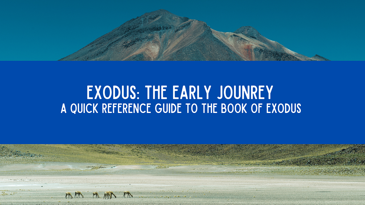 Exodus: The Early Journey. A Quick Reference Guide to the Book of… | by ...