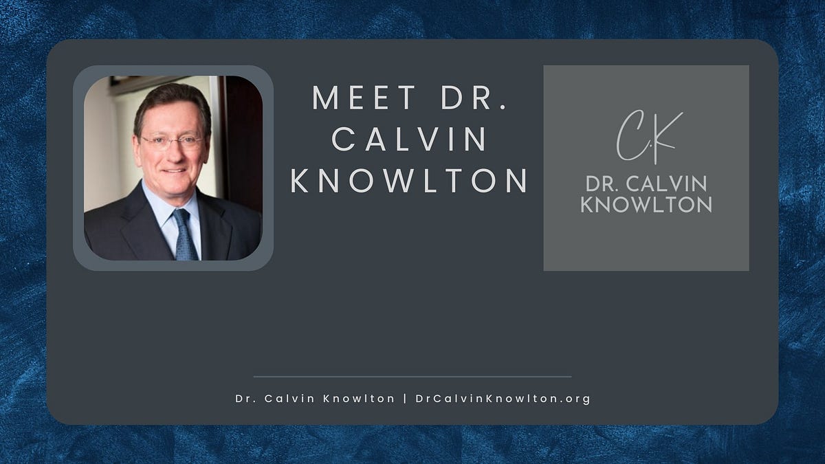 Meet Dr. Calvin Knowlton | by Dr. Calvin Knowlton | Medium