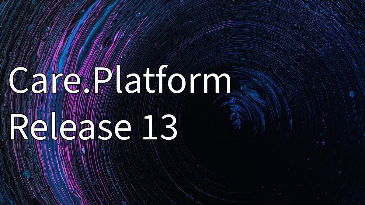 Introducing Care.Platform Release 13 | by TuumIO Blog | Medium
