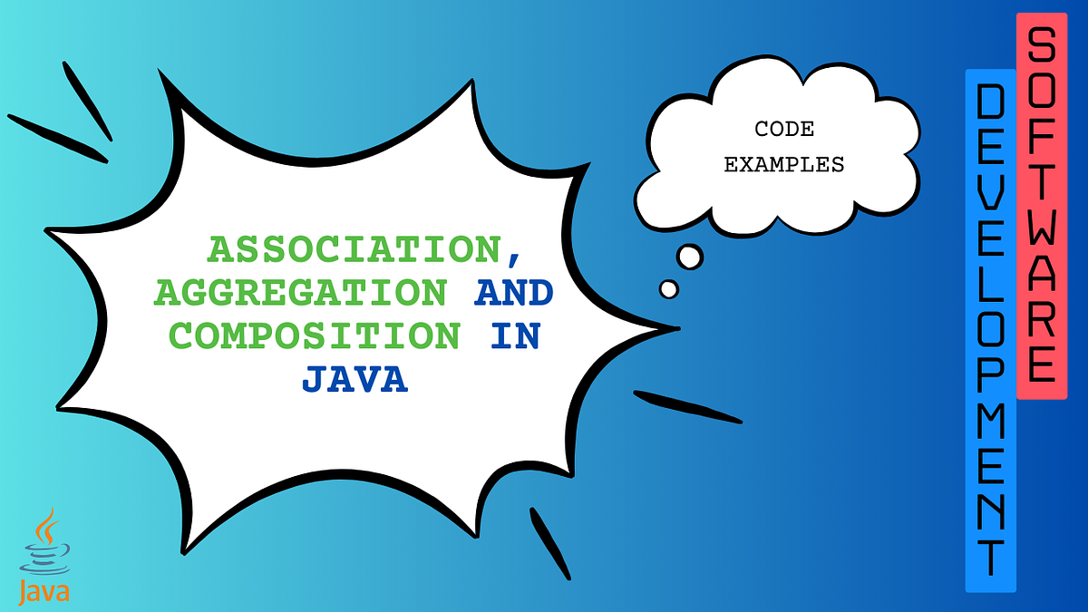 Understanding the Difference between Association, Aggregation and Composition in Java | by ...