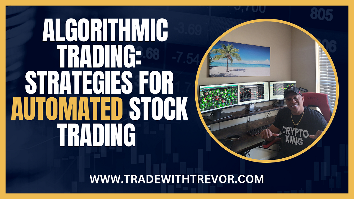 ALGORITHMIC TRADING: STRATEGIES FOR AUTOMATED STOCK TRADING | by ...