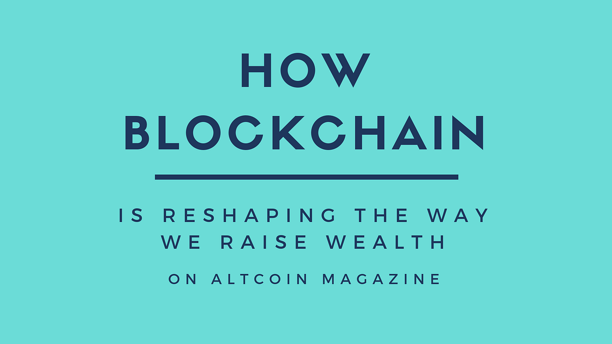 How Blockchain Is Reshaping the Way We Raise Wealth | by Andrew ...