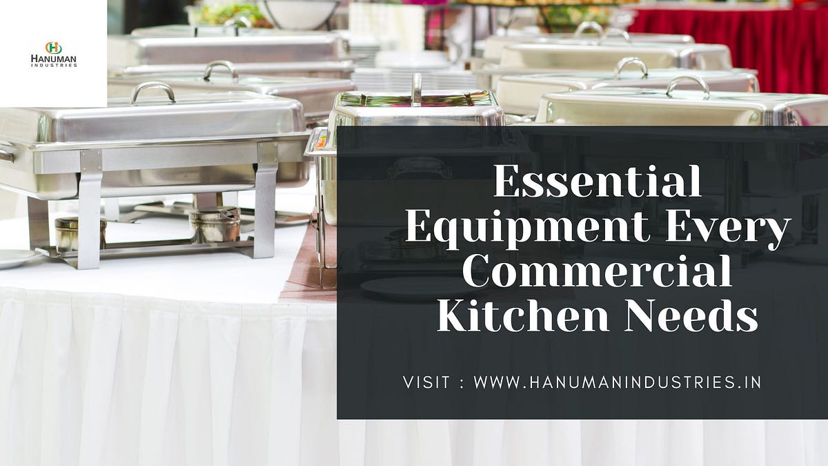 Essential Equipment Every Commercial Kitchen Needs | by Hanuman ...