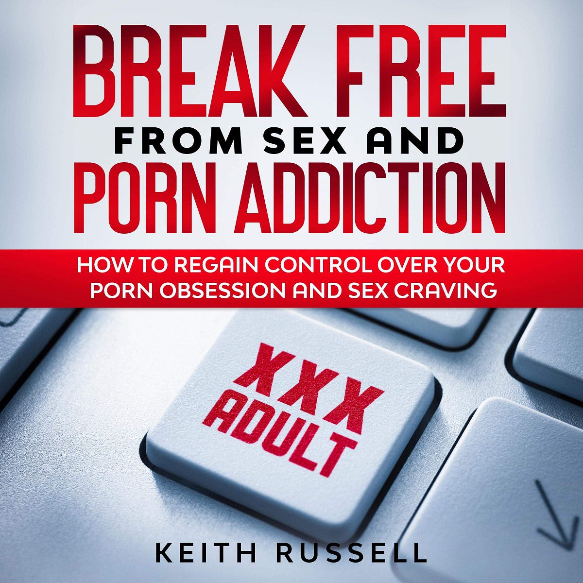 [PDF]-Break Free from Sex and Porn Addiction: How to Regain Control over Your Porn Obsession and ...