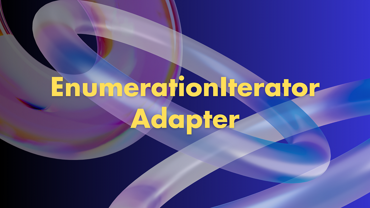 Mastering the EnumerationIterator Adapter: Seamlessly Convert Legacy Enumerations to Modern ...