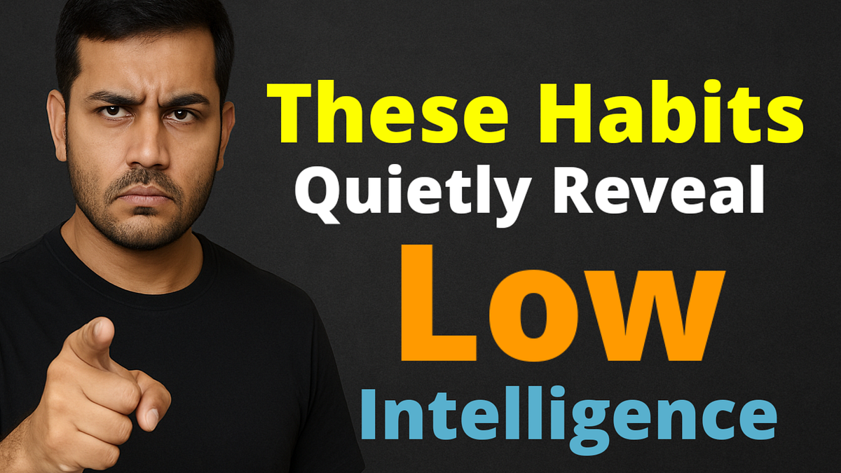 Some Habits That Are Signs of Low Intelligence | by Pruthwish Bhardwaj ...