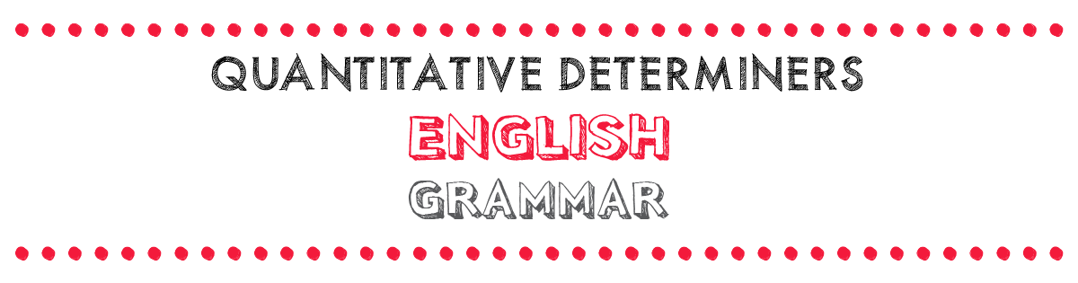 Quantitative Determiners. The most commonly used quantitative… | by ...