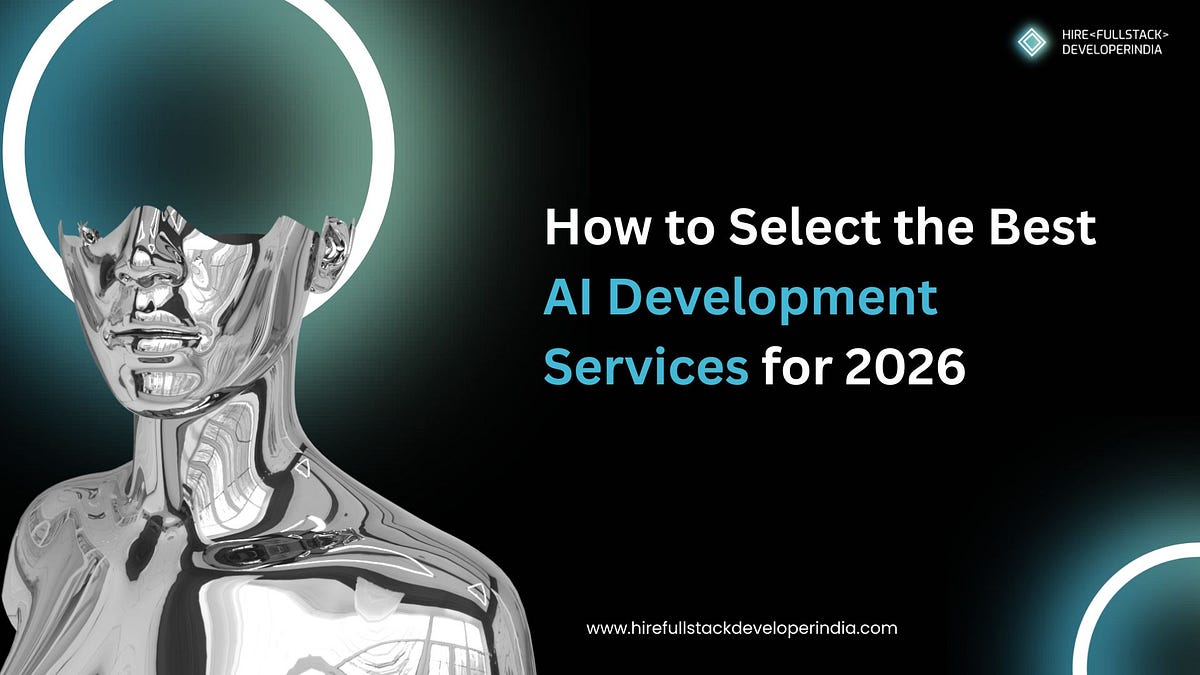 How to Select the Best AI Development Services for 2026 | by Virendra ...