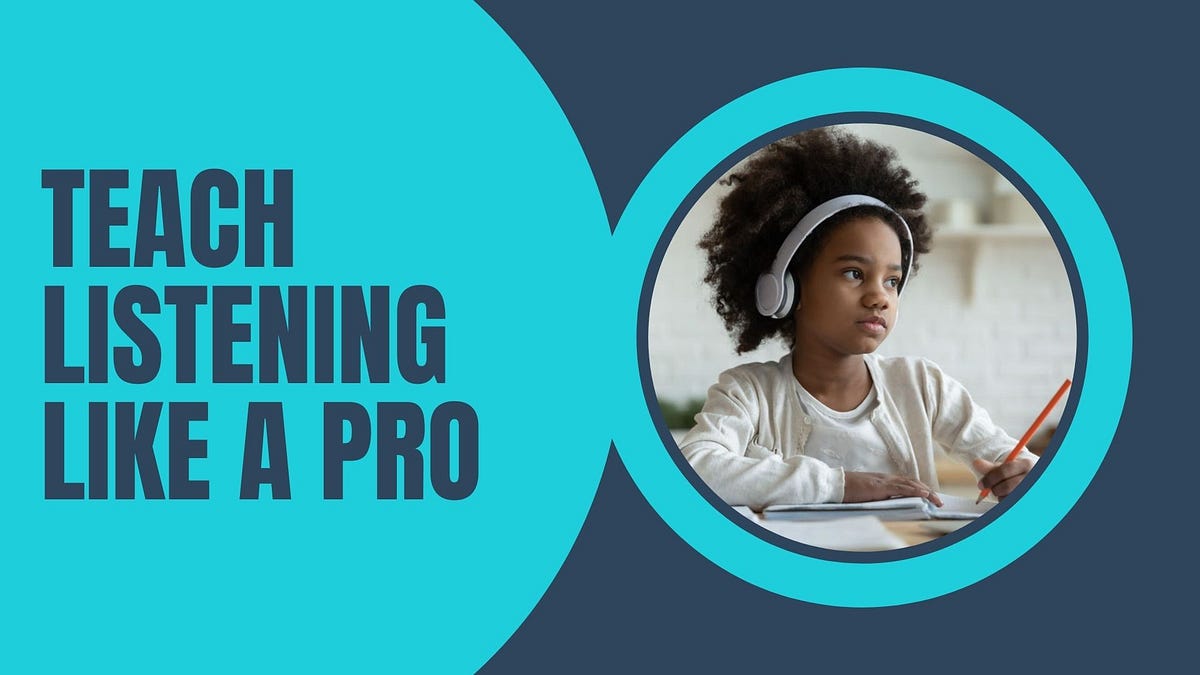 The Power of Effective Listening: Teach Listening Like a Pro ...