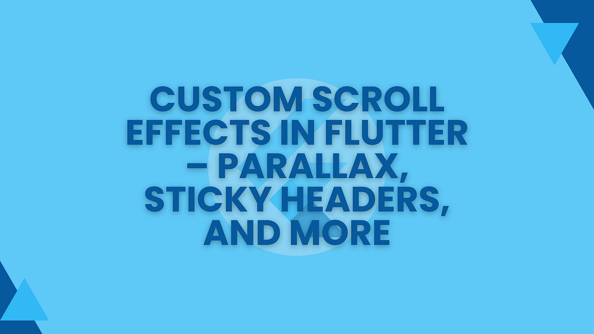 Custom Scroll Effects in Flutter — Parallax, Sticky Headers, and More | by Developer Hub ...