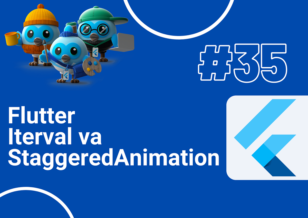 Flutter Staggered Animation va Iterval | by Umar khabiliy | Medium