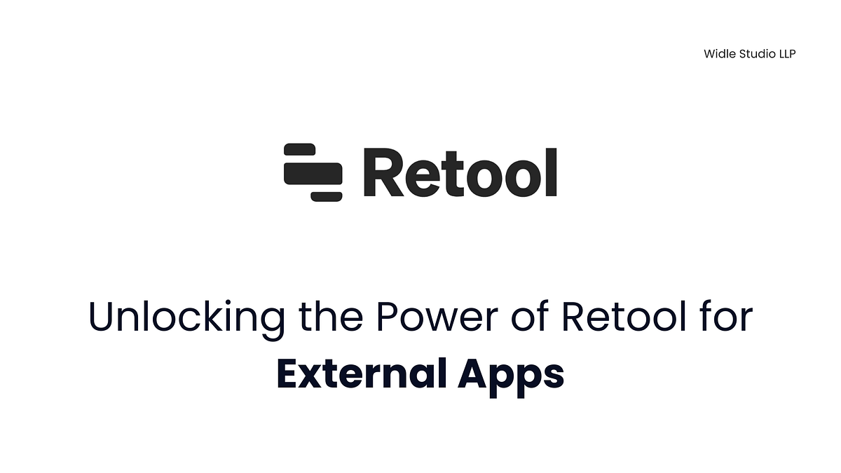Build Custom External Apps | Retool Guide | Widle