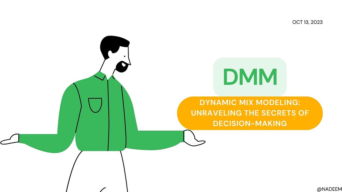 Dynamic Mix Modeling: Unraveling the Secrets of Decision-Making | by ...