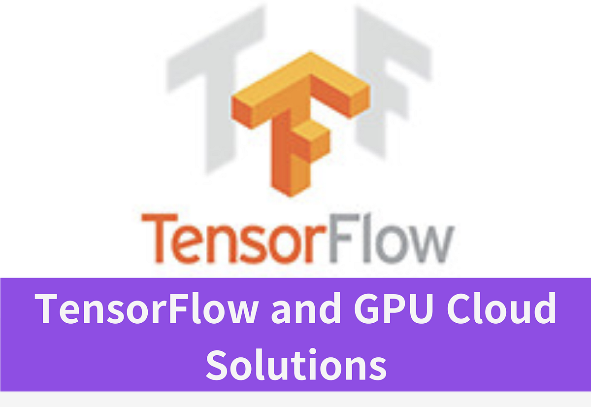 Boosting AI Development: TensorFlow and GPU Cloud Solutions | by Novita AI | Aug, 2024 | Medium