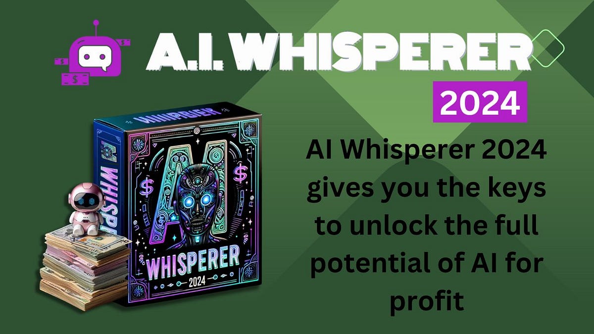 AI Whisperer 2024 Review — It gives you the keys to unlock the full potential of AI for profit ...