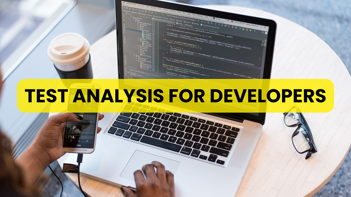 Test Analysis for Developers. When I first started consulting… | by ...