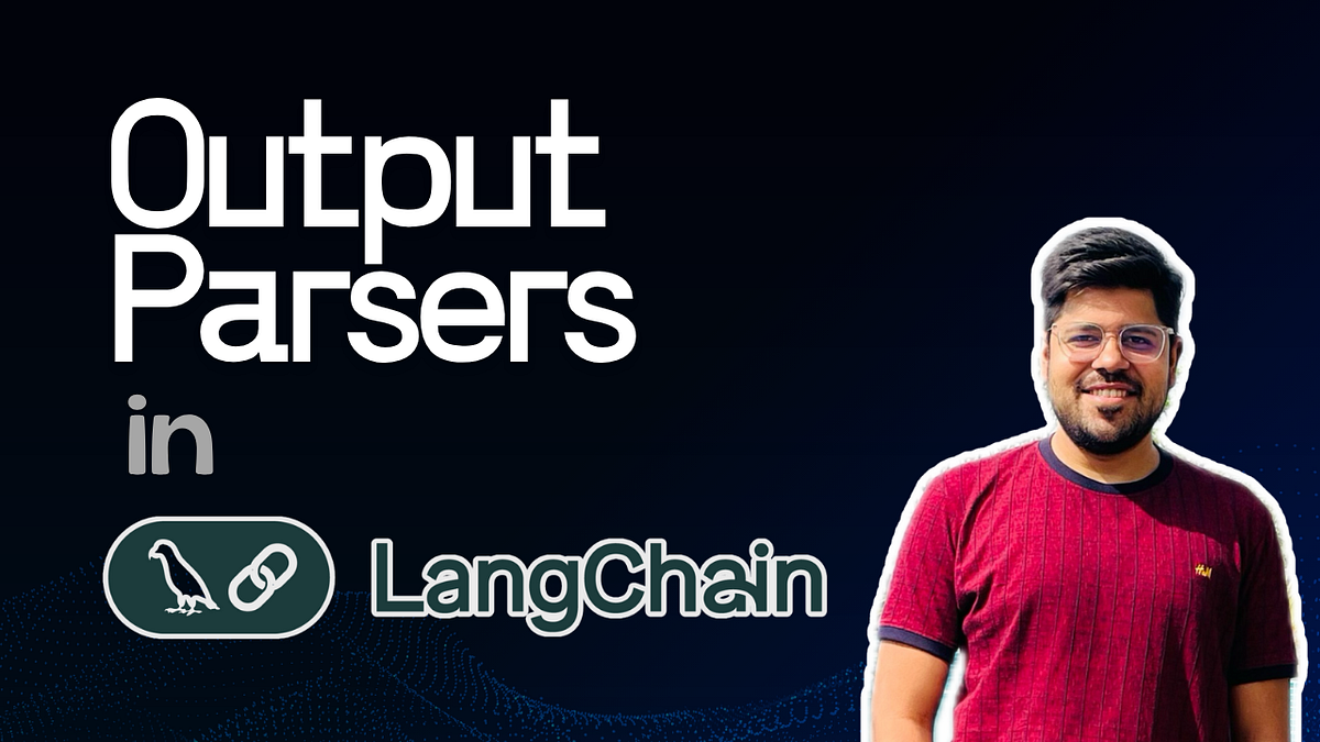 Working With LangChain Output Parsers | by Yash Jain | AlgoMart | Nov, 2025 | Medium
