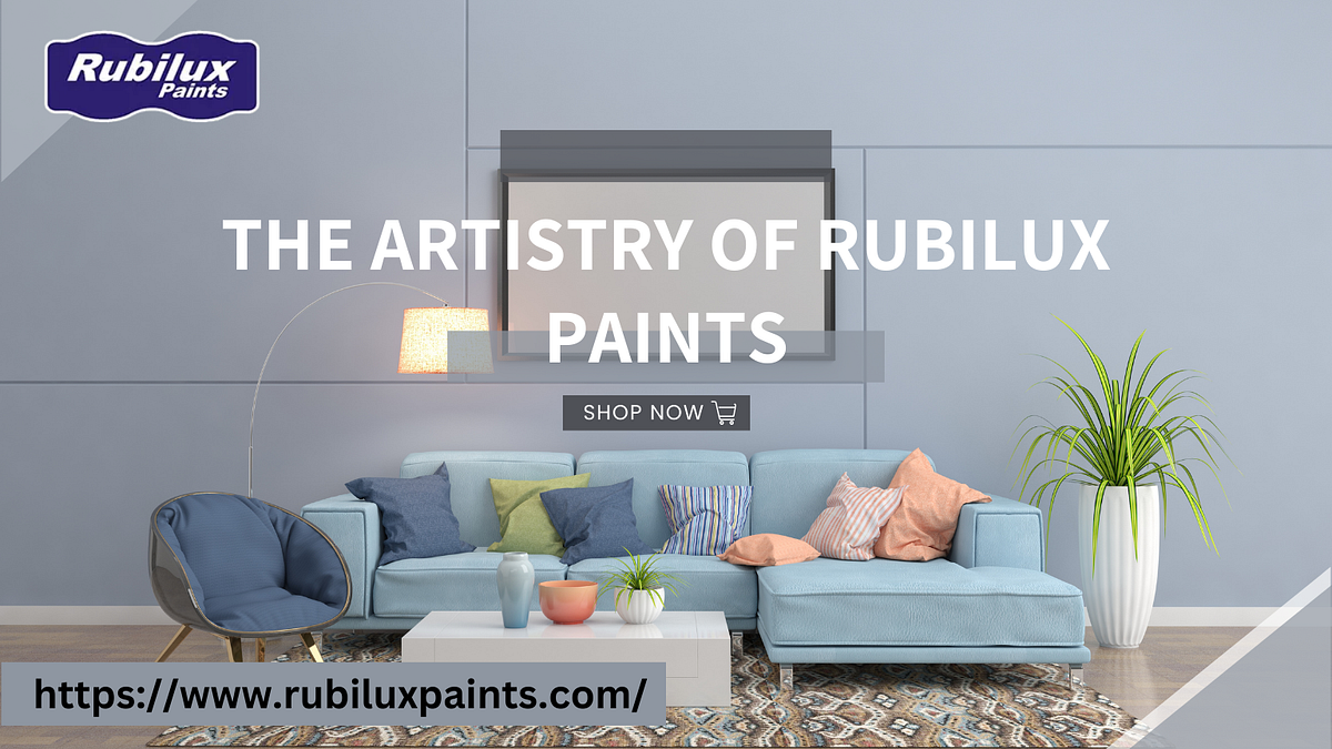 Unveiling Brilliance: The Artistry of Rubilux Paints — The Best Paint ...